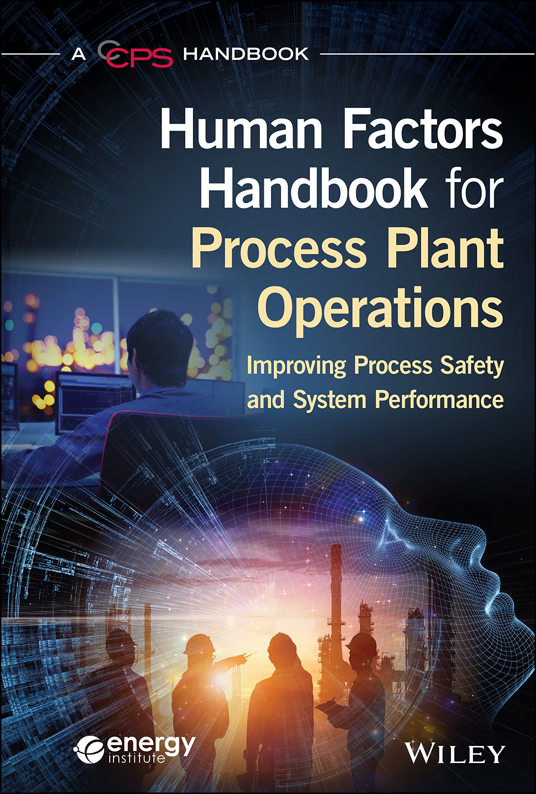 Process Plant Operations Human Factors Handbook: A Guide for Improving ...