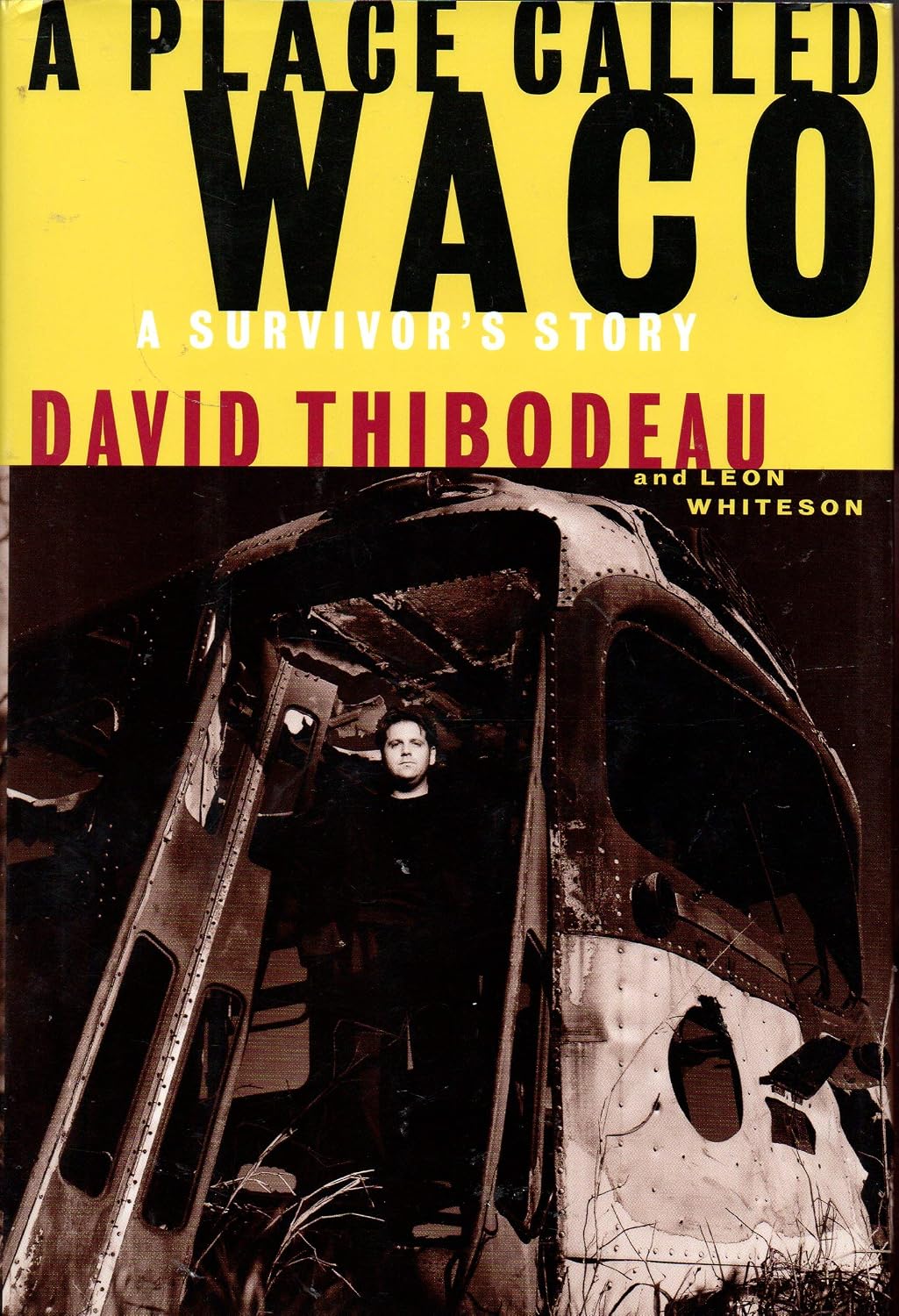 A Place Called Waco: A Survivor's Story: Thibodeau, David, Whiteson ...