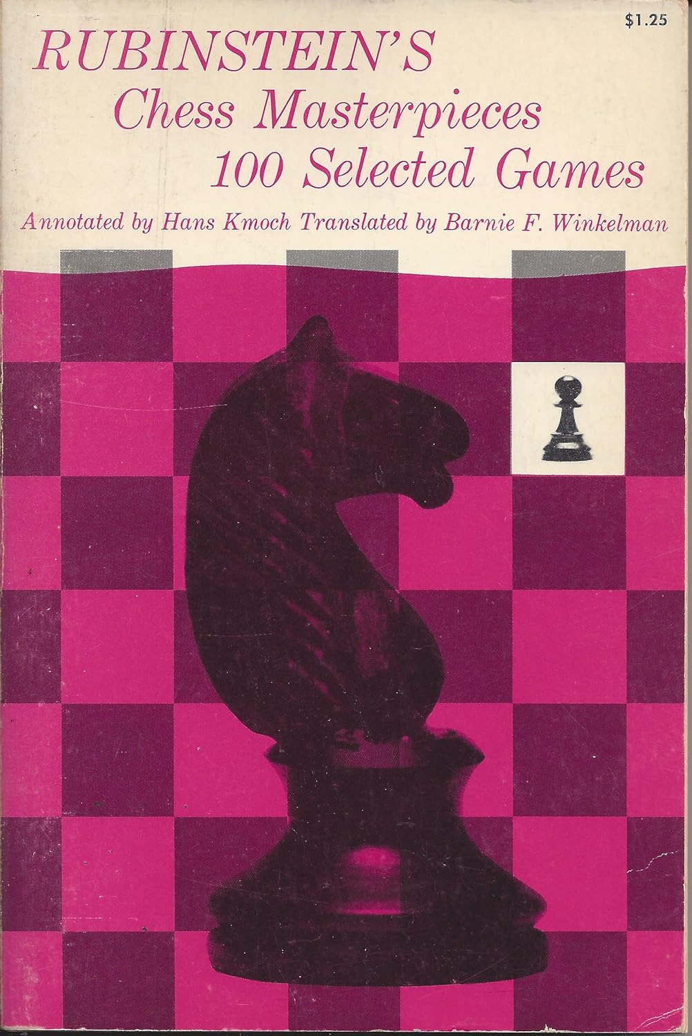 Rubinstein's Chess Masterpieces: 100 Selected Games: Hans Kmoch, Barnie ...