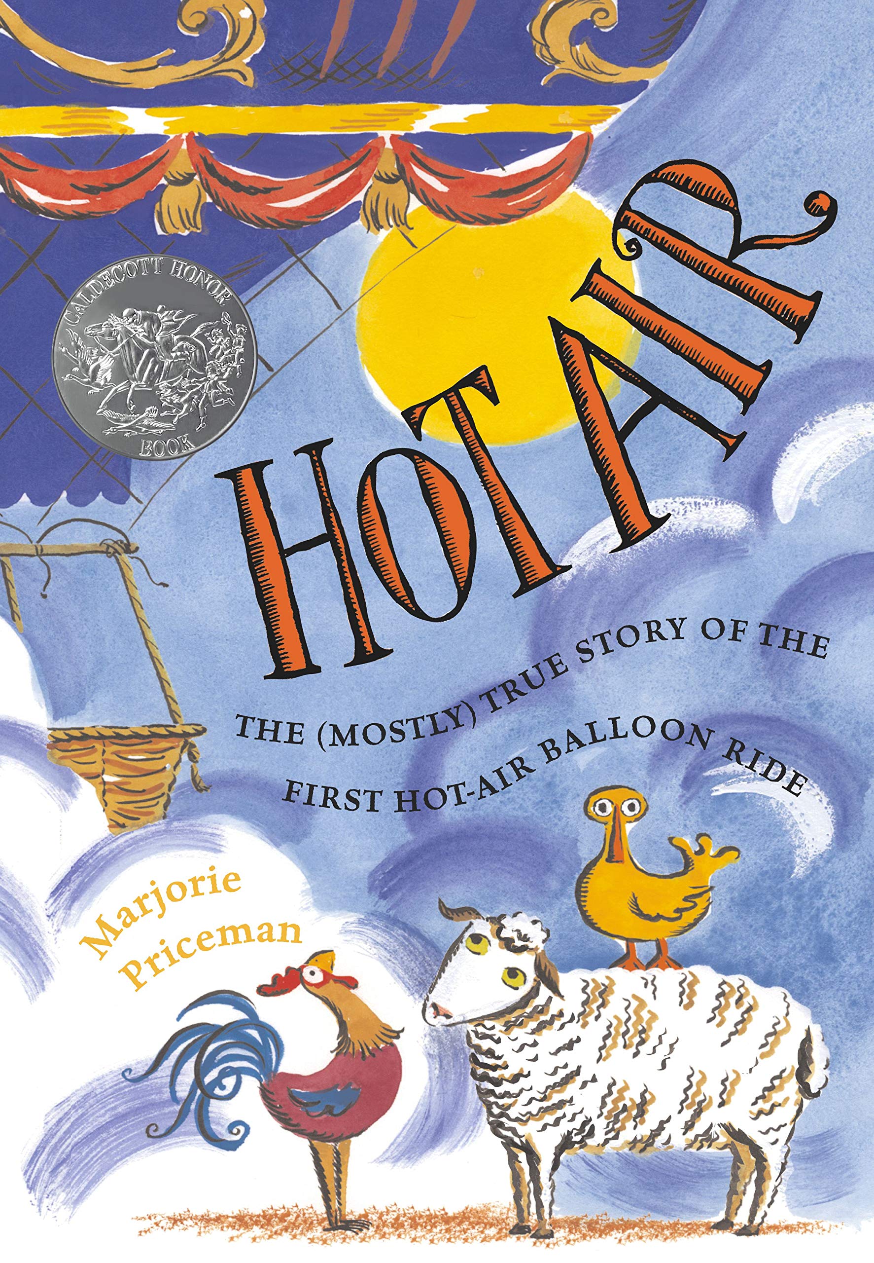 Hot Air: The (Mostly) True Story of the First Hot-Air Balloon Ride ...