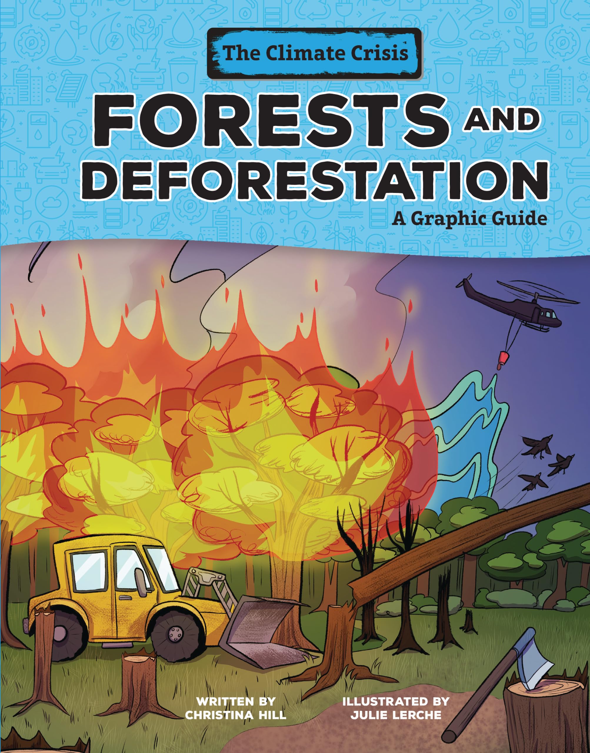 Forests and Deforestation: A Graphic Guide (The Climate Crisis): Hill ...