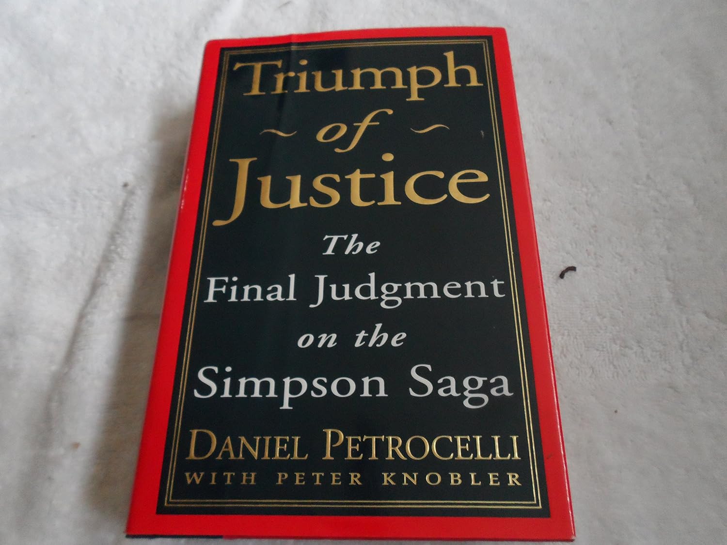 Triumph of Justice : The Final Judgement on the Simpson Saga: Daniel ...