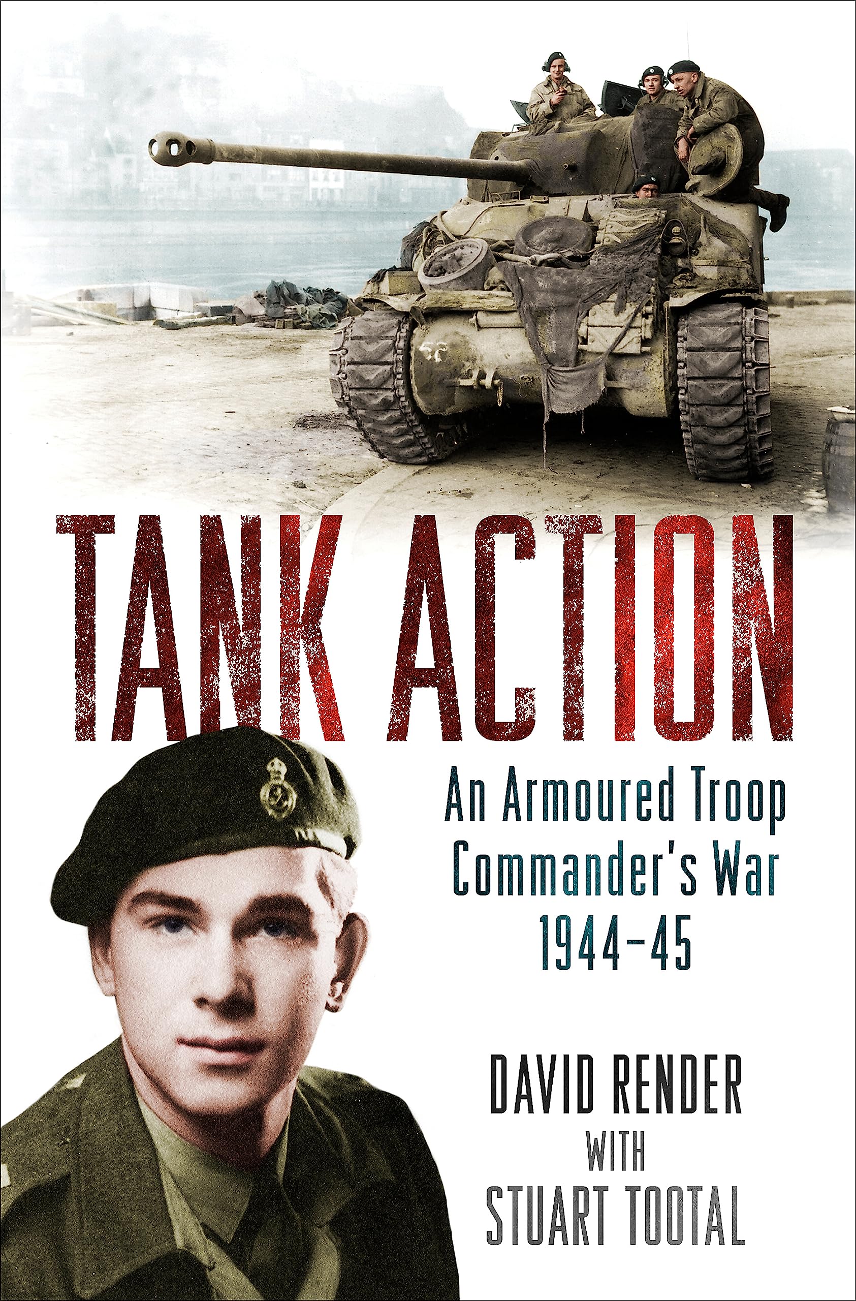 Amazon.com: Tank Action: An Armoured Troop Commander's War 1944–45: ...