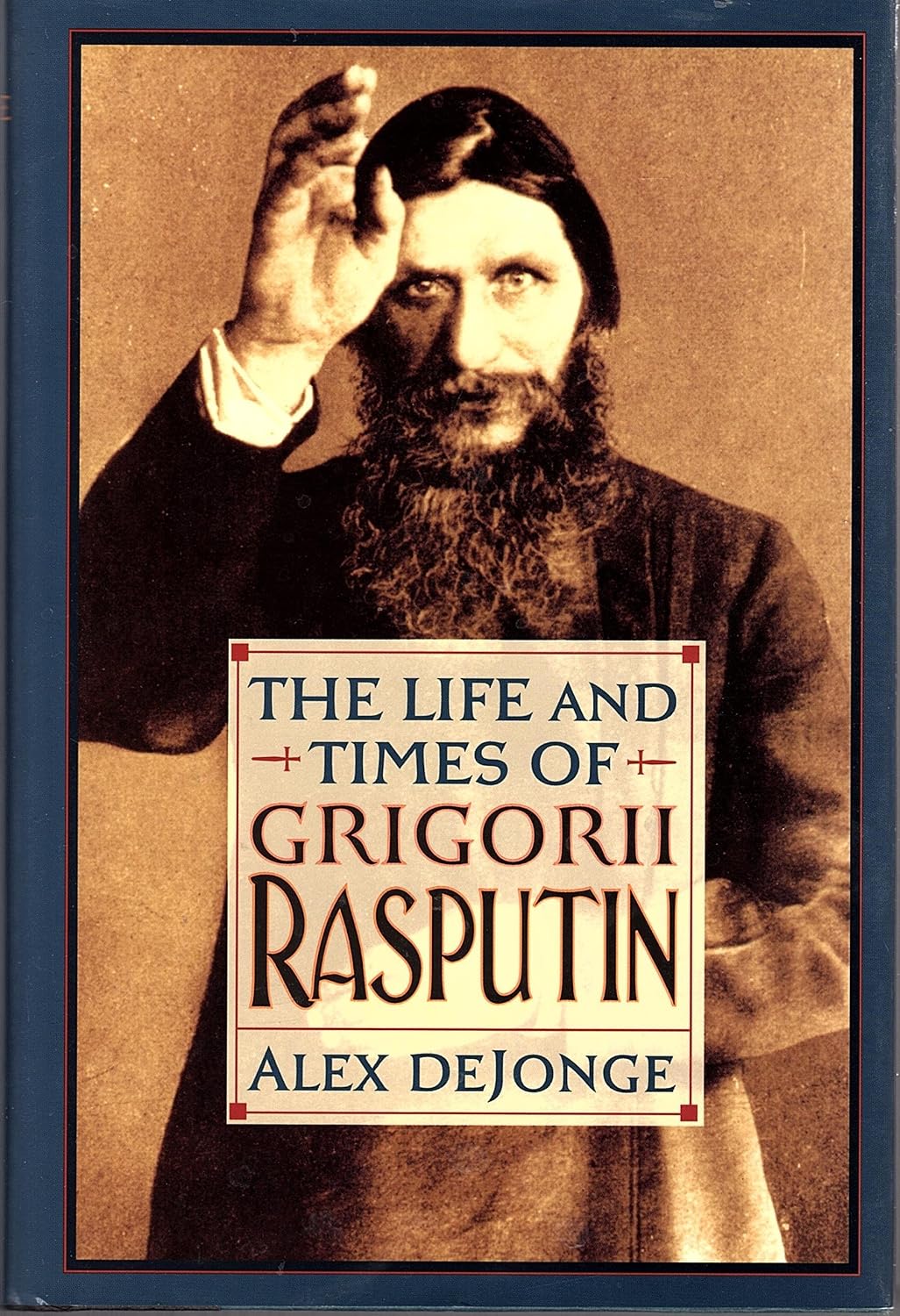 THE LIFE AND TIMES OF GRIGORII RASPUTIN: de JONGE, ALEX: Amazon.com: Books