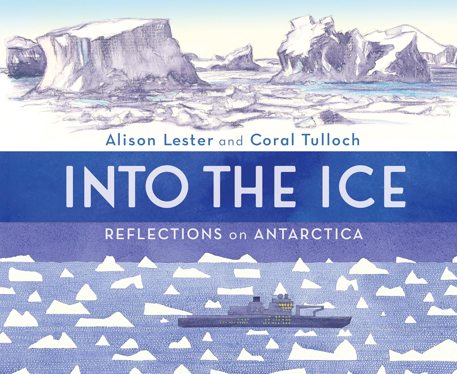 Into the Ice: Reflections on Antarctica : Lester, Alison, Tulloch ...
