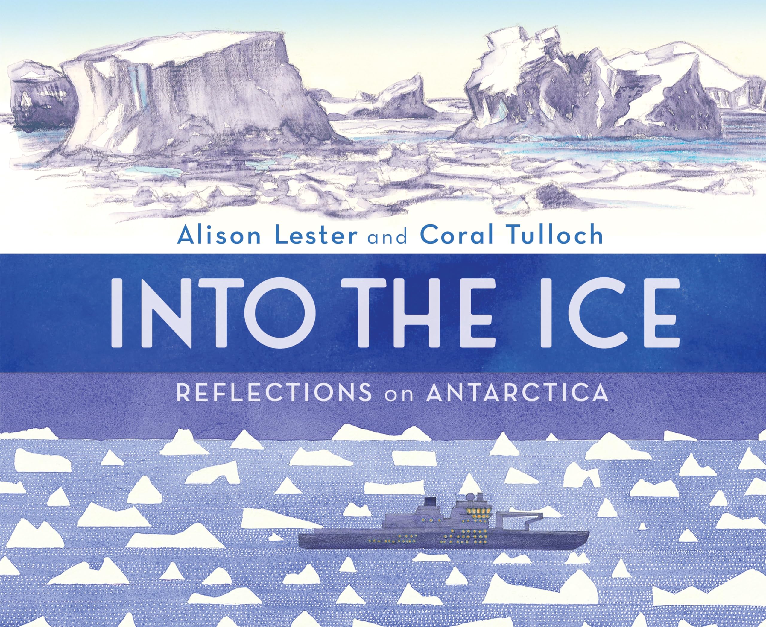 Into the Ice: Reflections on Antarctica : Lester, Alison, Tulloch ...