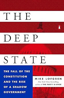 The Deep State: The Fall of the Constitution and the Rise of a Shadow ...