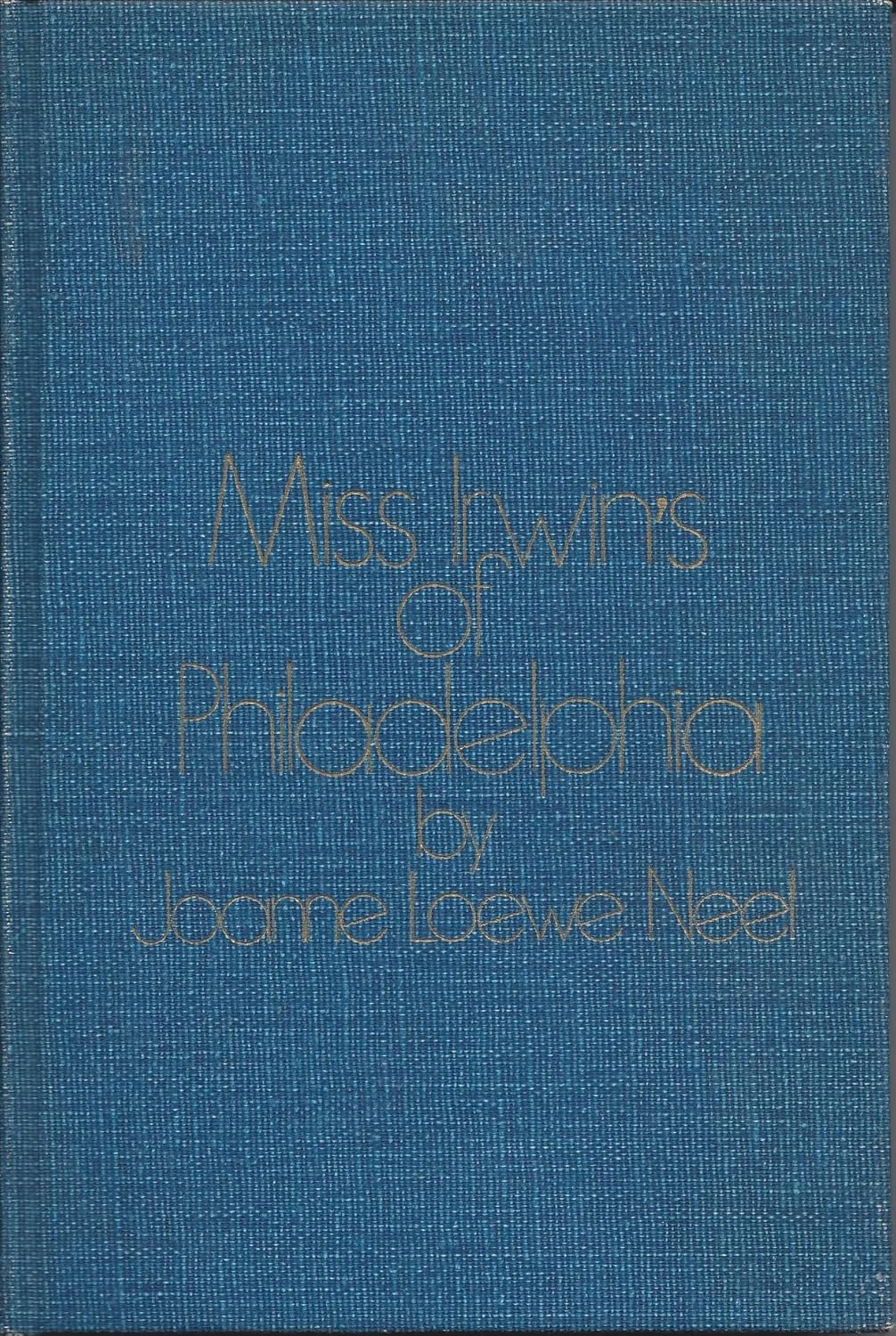 Miss Irwin's of Philadelphia: A History of The Agnes Irwin School: Neel ...