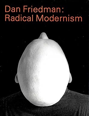 Dan Friedman: Radical Modernism: Dan Friedman, Jeffrey Deitch, Steven ...