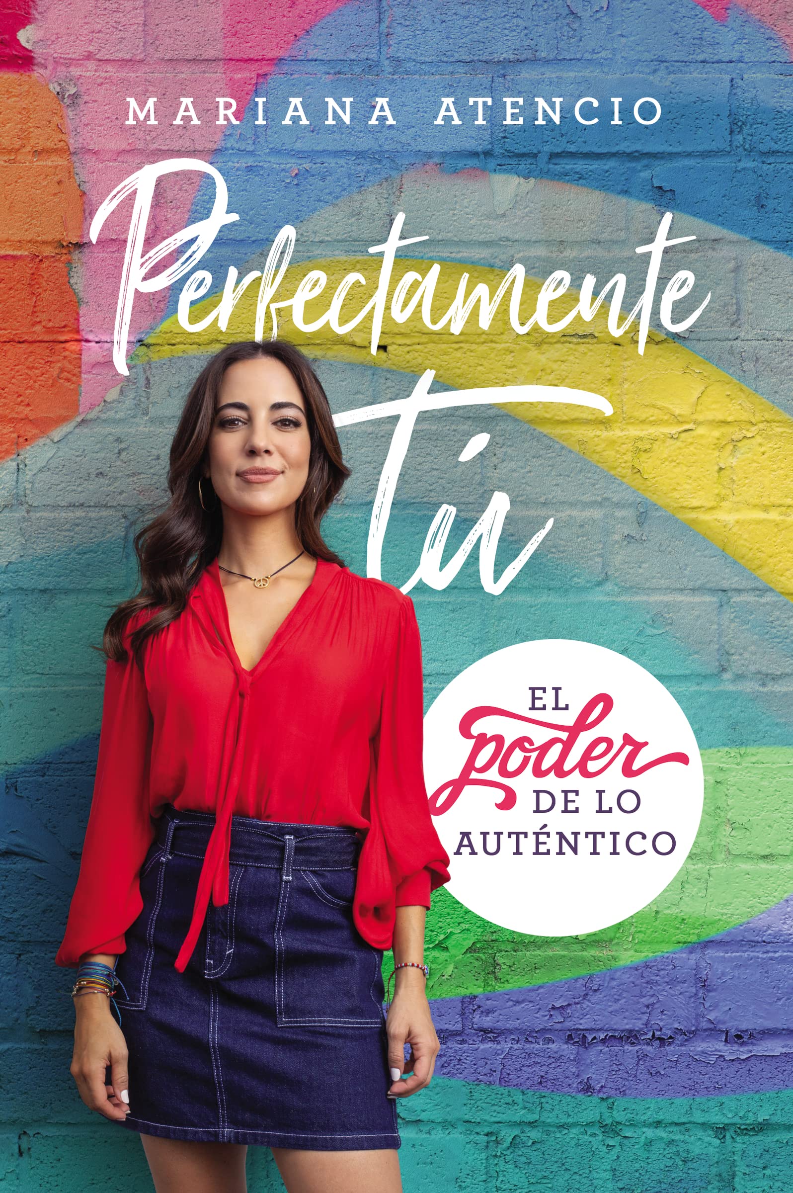 Perfectamente tú: El poder de lo auténtico (Spanish Edition): Atencio ...