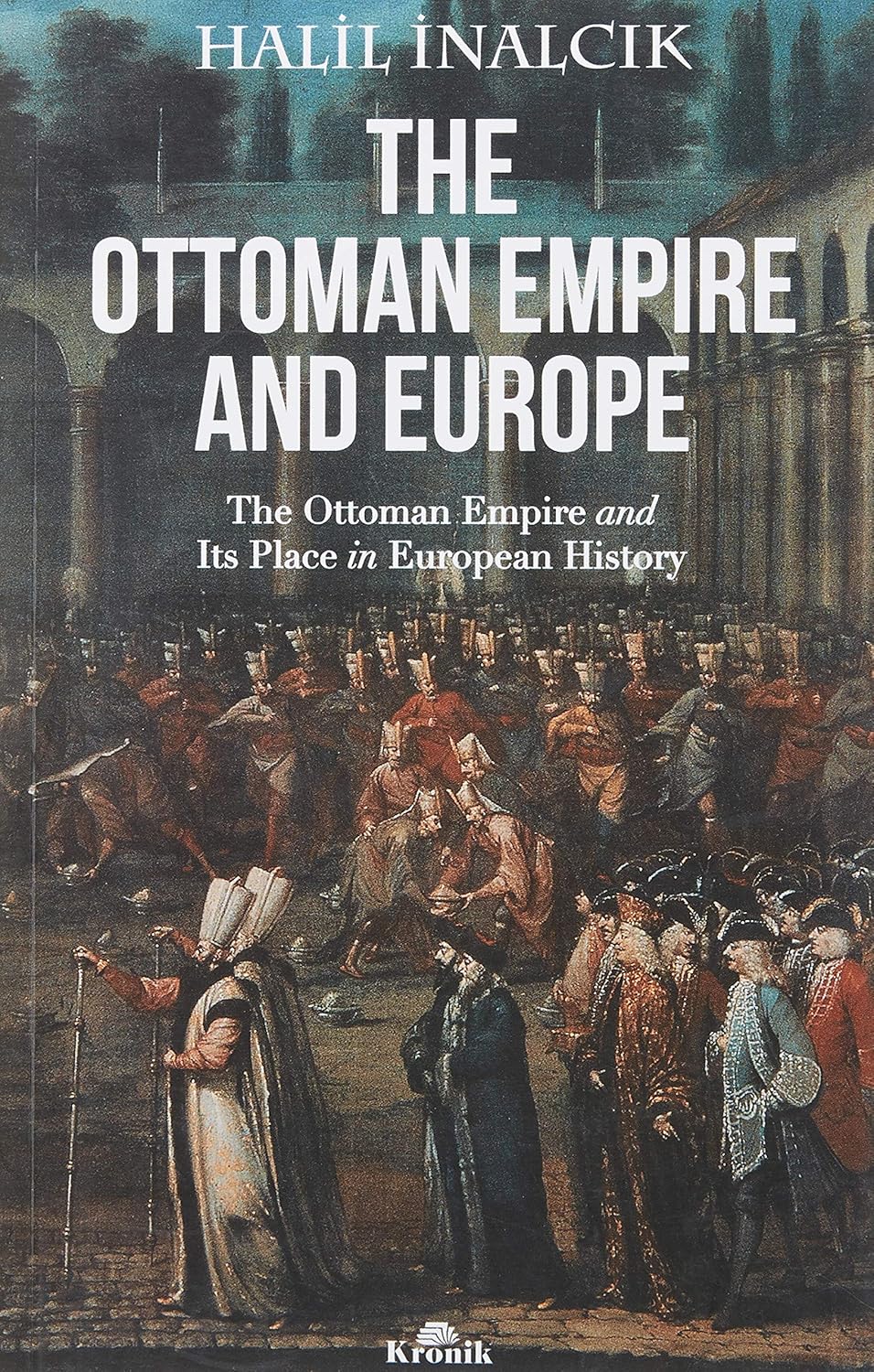 The Ottoman Empire And Europe: The ottoman Empire and Its Place in ...