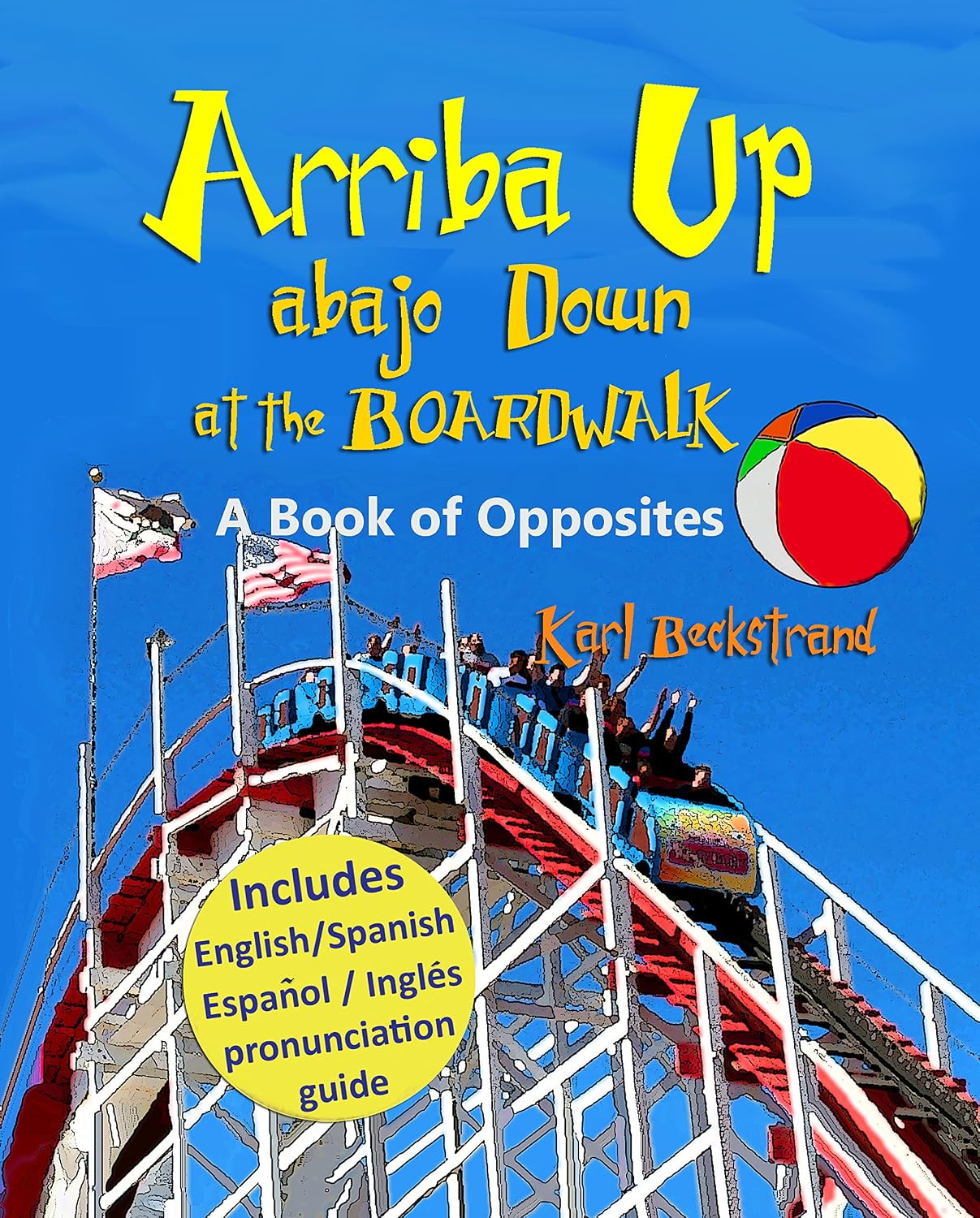 Arriba Up, Abajo Down at the Boardwalk: A Book of Opposites in English ...