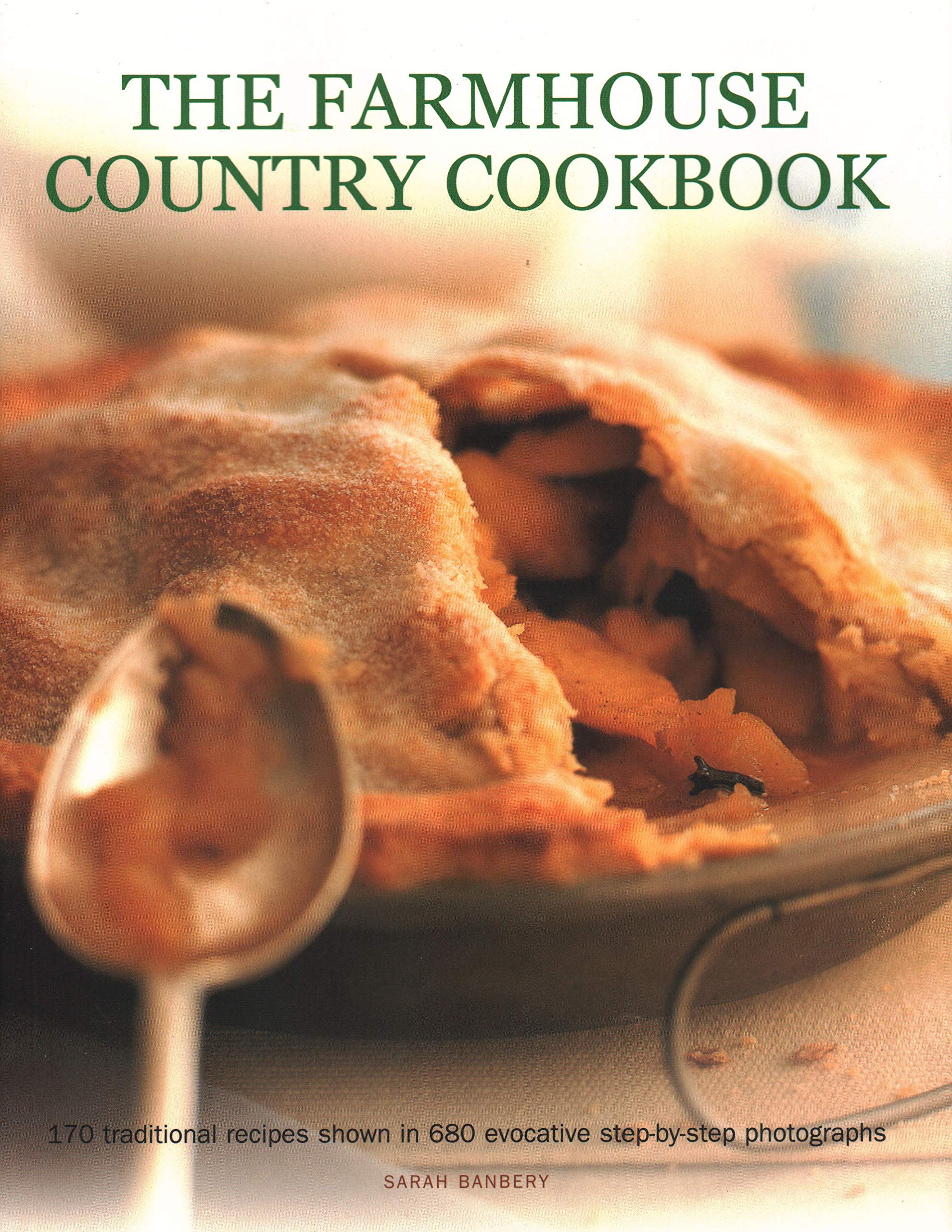 The Farmhouse Country Cookbook: 170 Traditional Recipes Shown In 680 ...