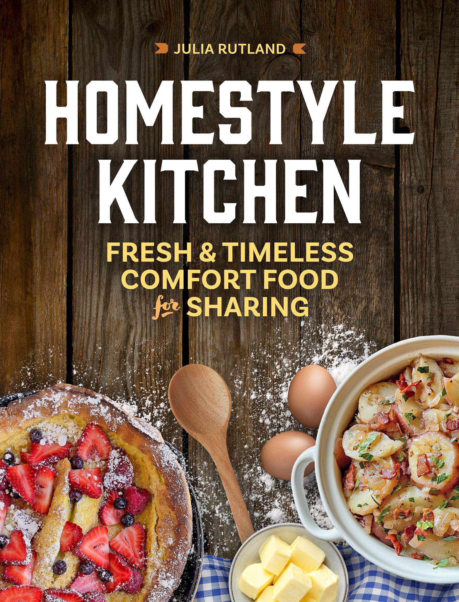 Homestyle Kitchen: Fresh & Timeless Comfort Food for Sharing (Homestyle ...