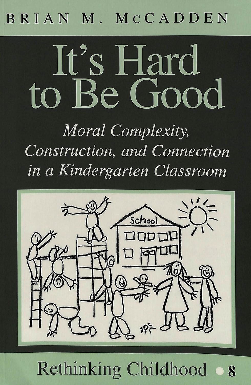 It's Hard to Be Good: Moral Complexity, Construction, and Connection in ...