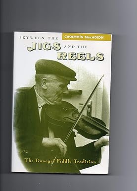 Between the Jigs and the Reels: Donegal Fiddle Playing Tradition ...
