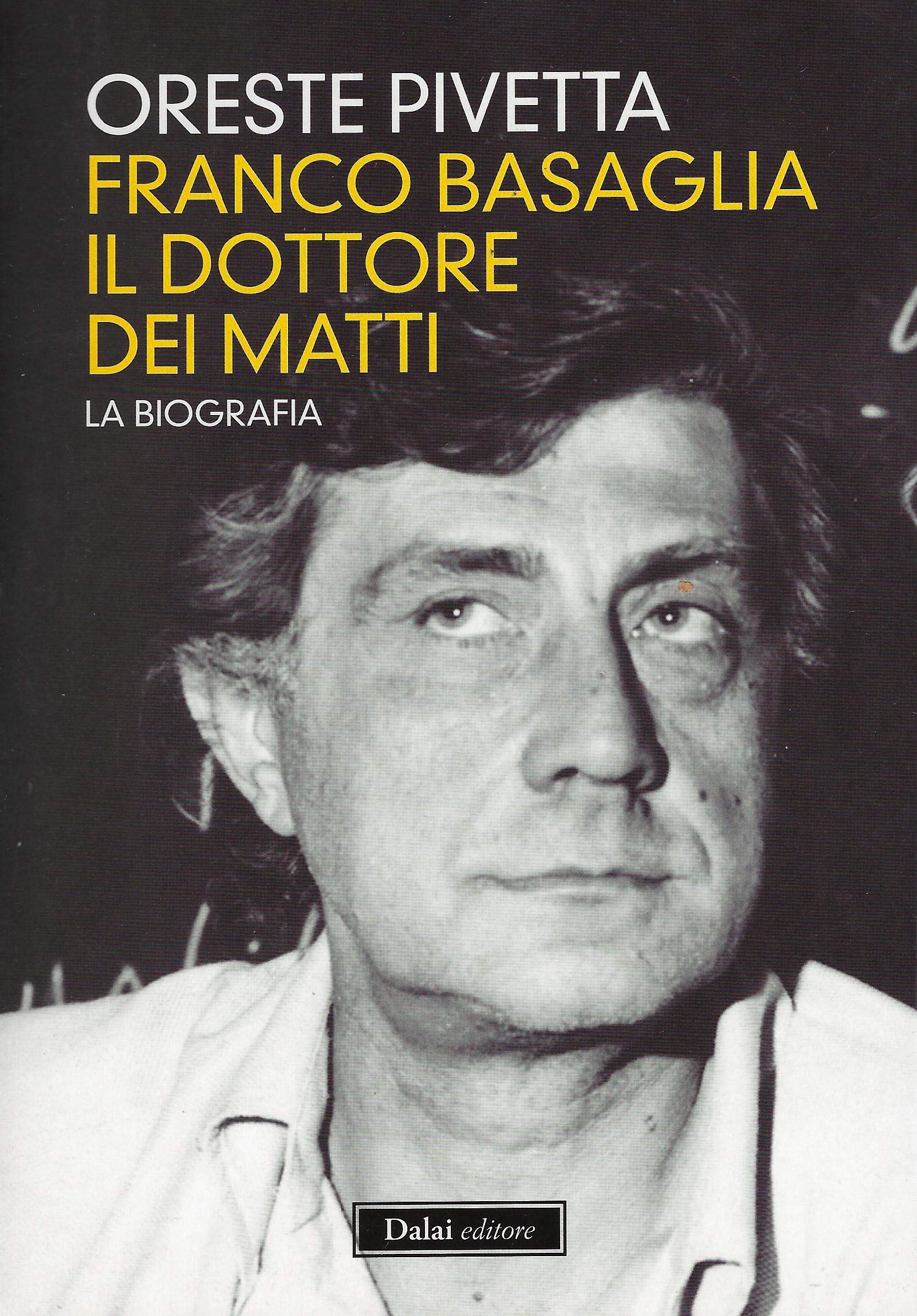 Franco Basaglia, il dottore dei matti. La biografia (I saggi) : Pivetta ...