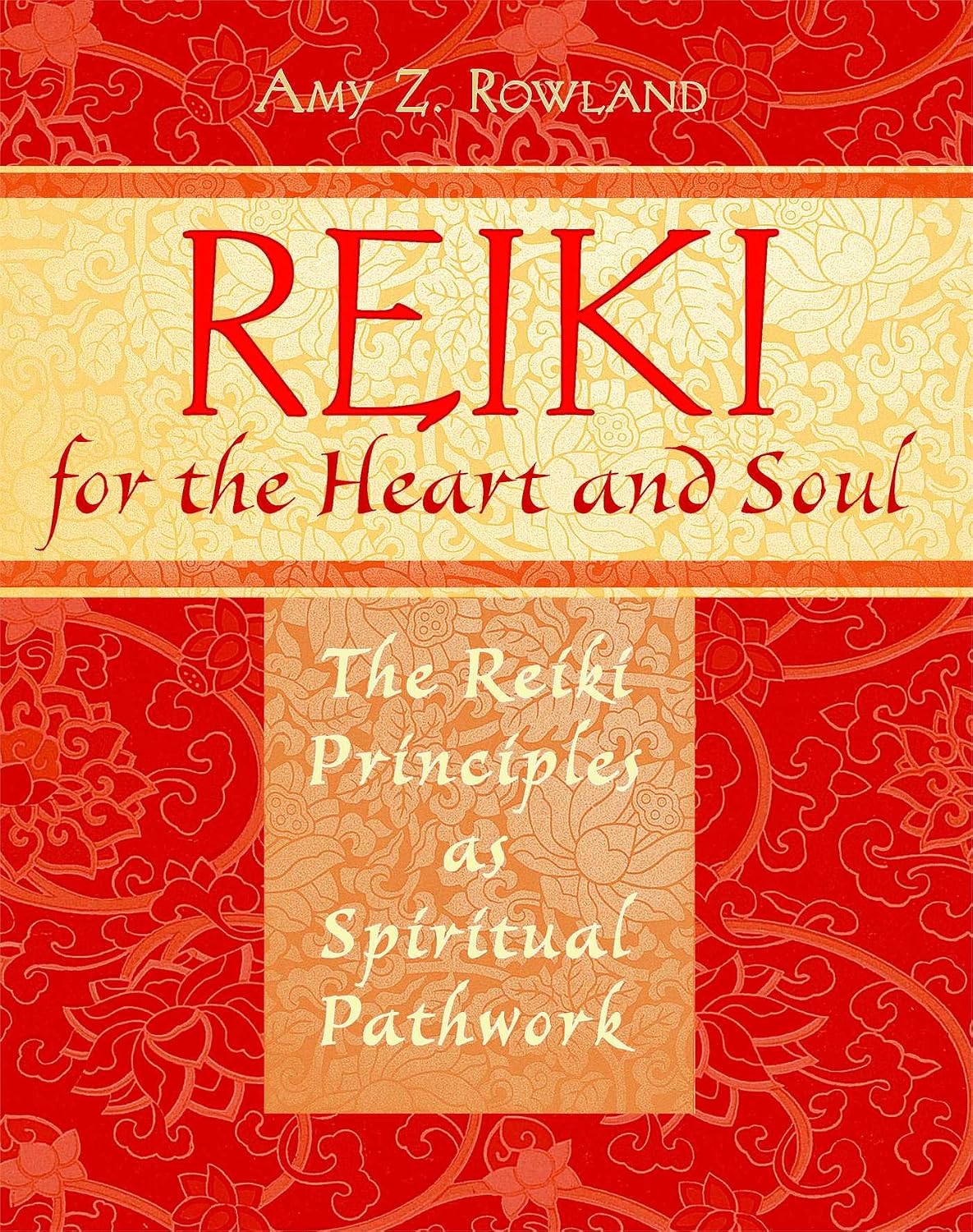 Reiki for the Heart and Soul: The Reiki Principles as Spiritual ...