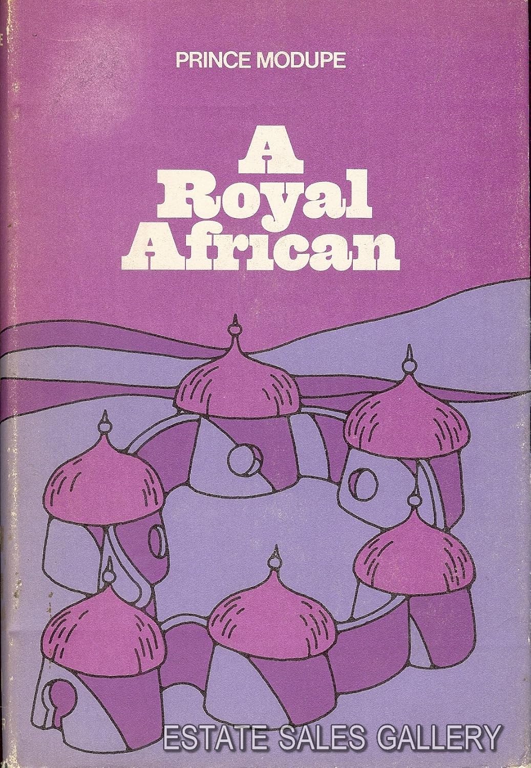 A Royal African 0 Formerly Entitled "I Was A Savage": Prince Modupe ...