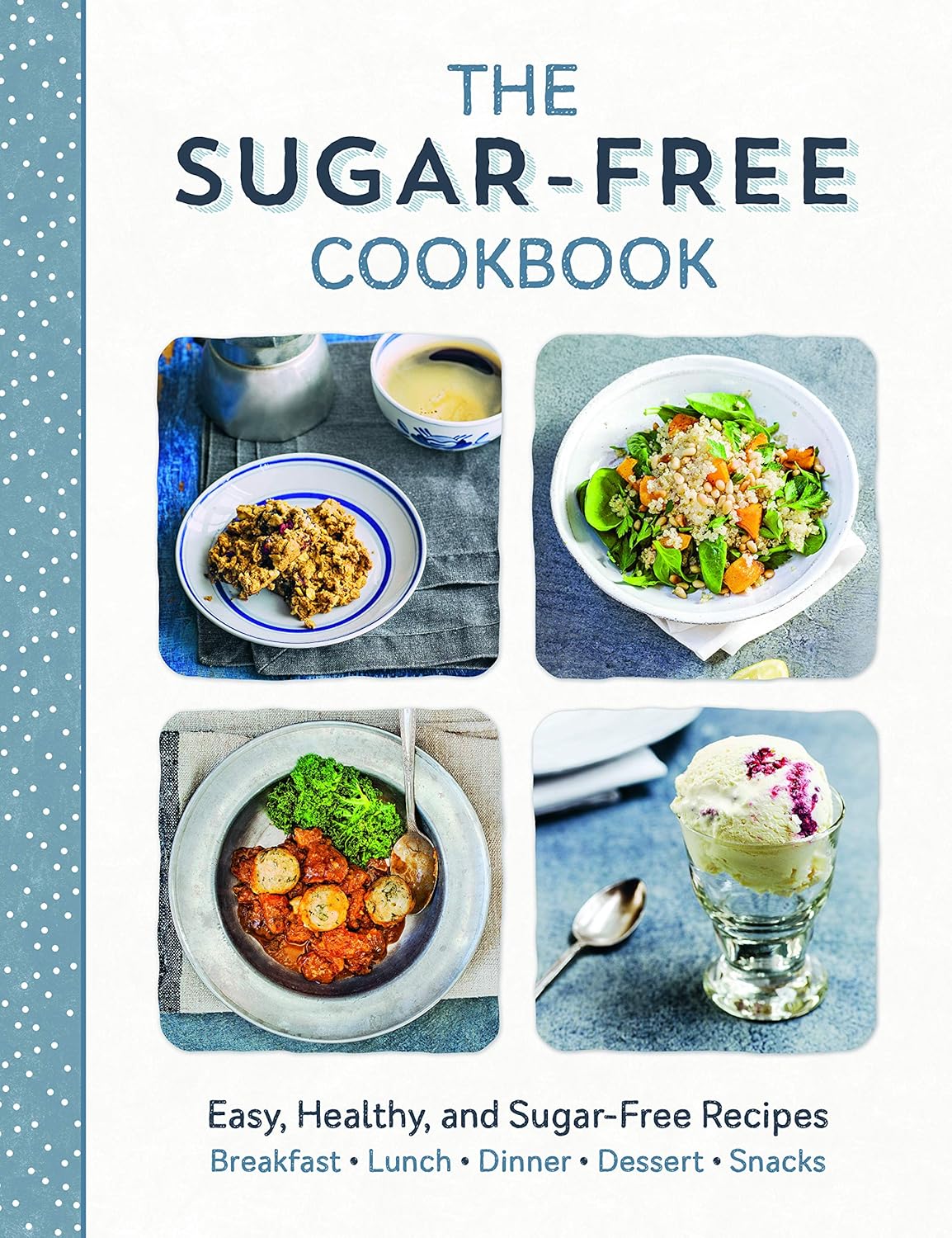 The Sugar Free Cookbook: Easy, Healthy, and Sugar Free Diet Recipes for ...