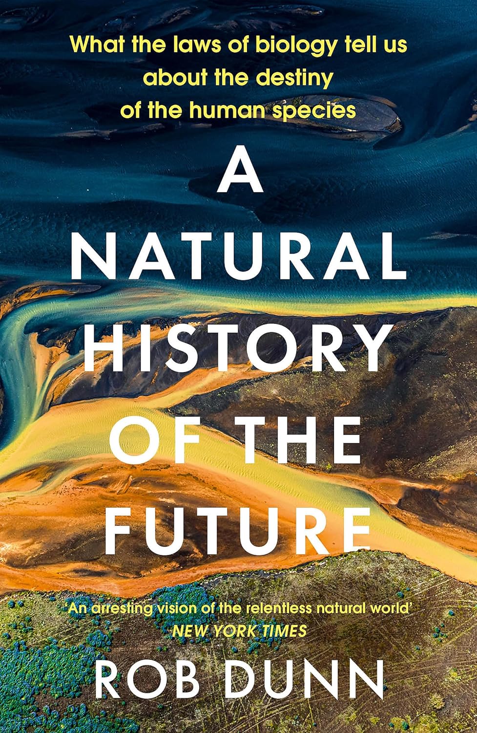 A Natural History of the Future: What the Laws of Biology Tell Us About ...