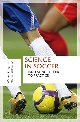 Science in Soccer: Translating Theory into Practice: Gregson, Warren ...