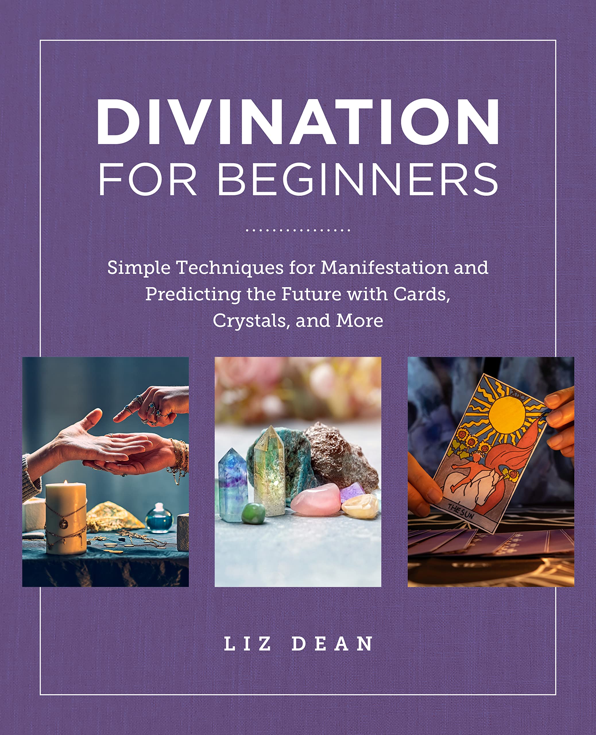 Divination for Beginners: Simple Techniques for Manifestation and ...