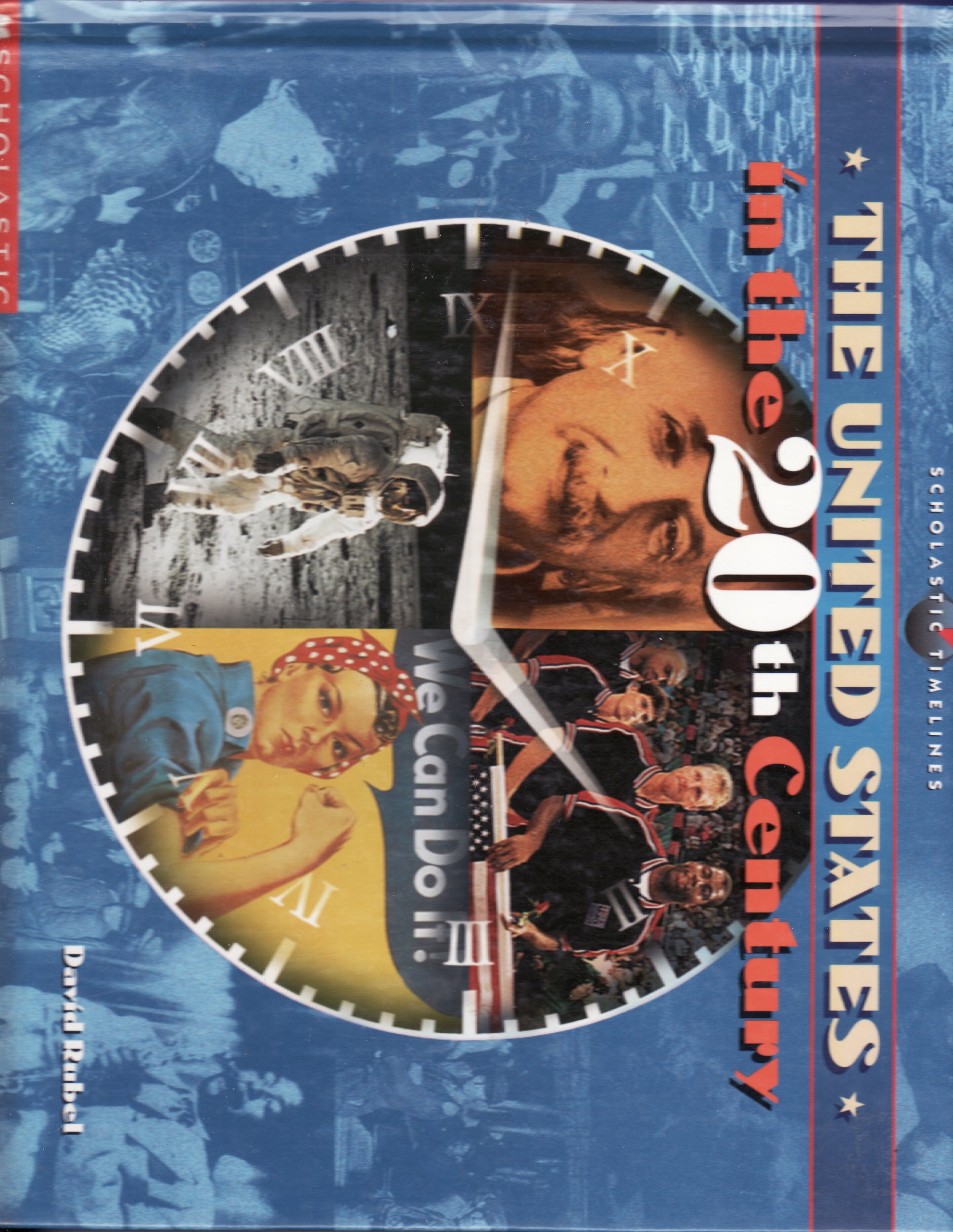 The United States in the 20th Century (Scholastic Timelines): Rubel ...