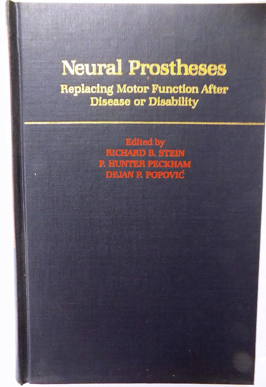 Neural Prostheses: Replacing Motor Function after Disease or Disability ...