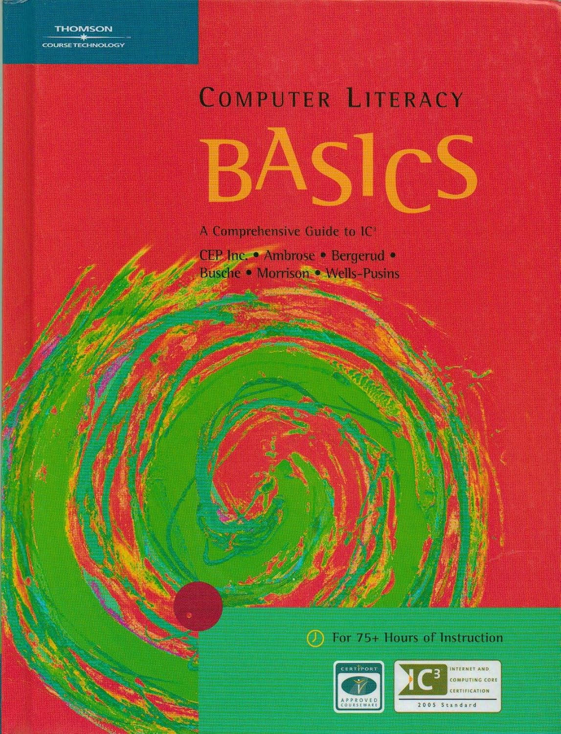 Computer Literacy BASICS: A Comprehensive Guide to IC3: Amazon.co.uk ...