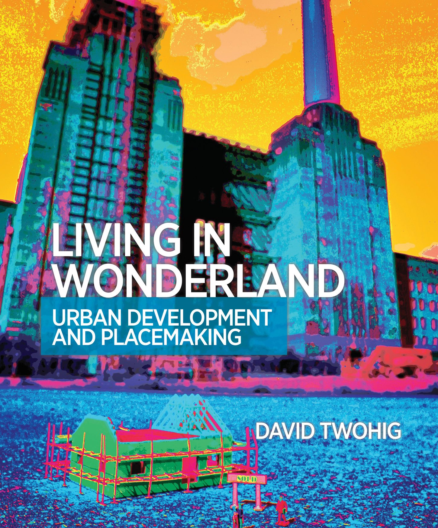 Living in Wonderland: Urban development and placemaking: Amazon.co.uk ...