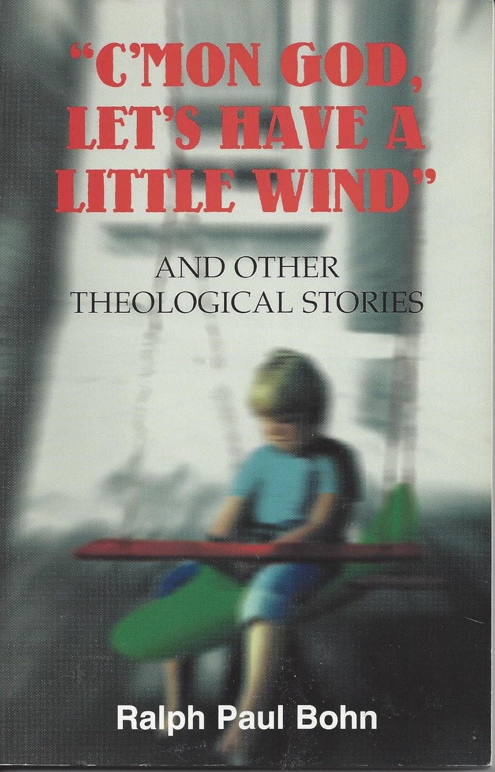 C'Mon God, Let's Have a Little Wind: And Other Theological Stories ...