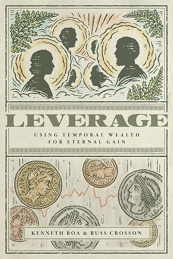Leverage: Using Temporal Wealth for Eternal Gain: Kenneth Boa, Russ ...