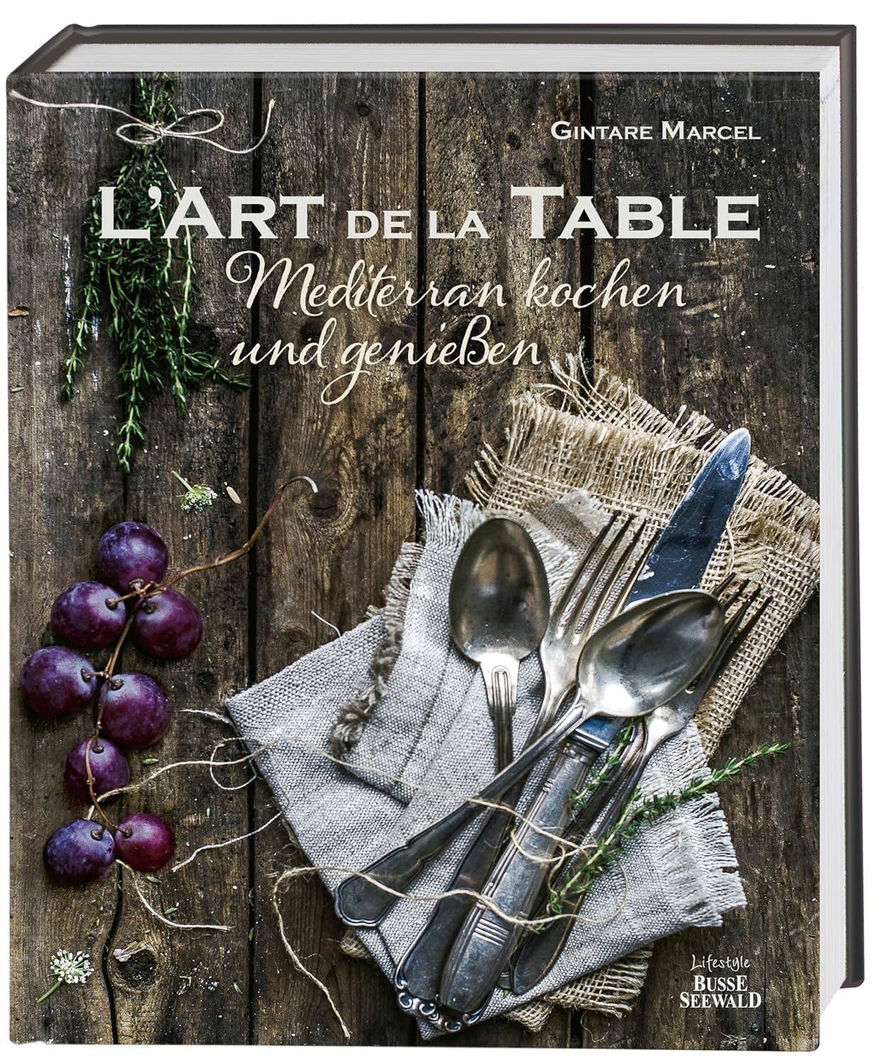 L'Art de la Table: Mediterran kochen und genießen. (Ausgezeichnet mit dem Gourmand World ...