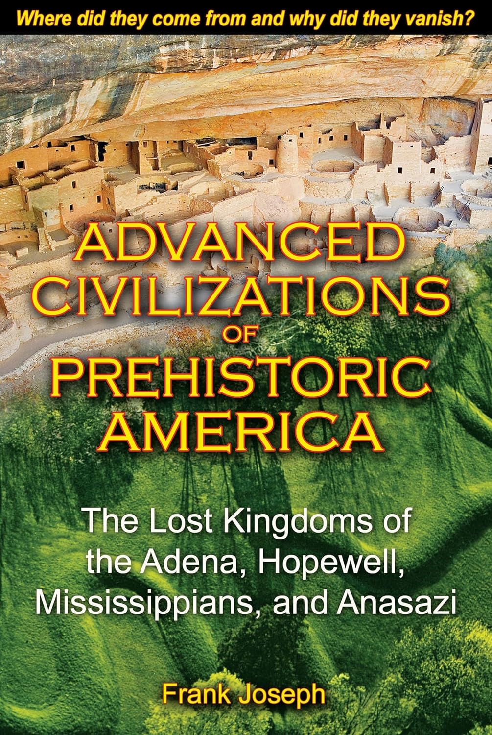 Advanced Civilizations of Prehistoric America: The Lost Kingdoms of the ...