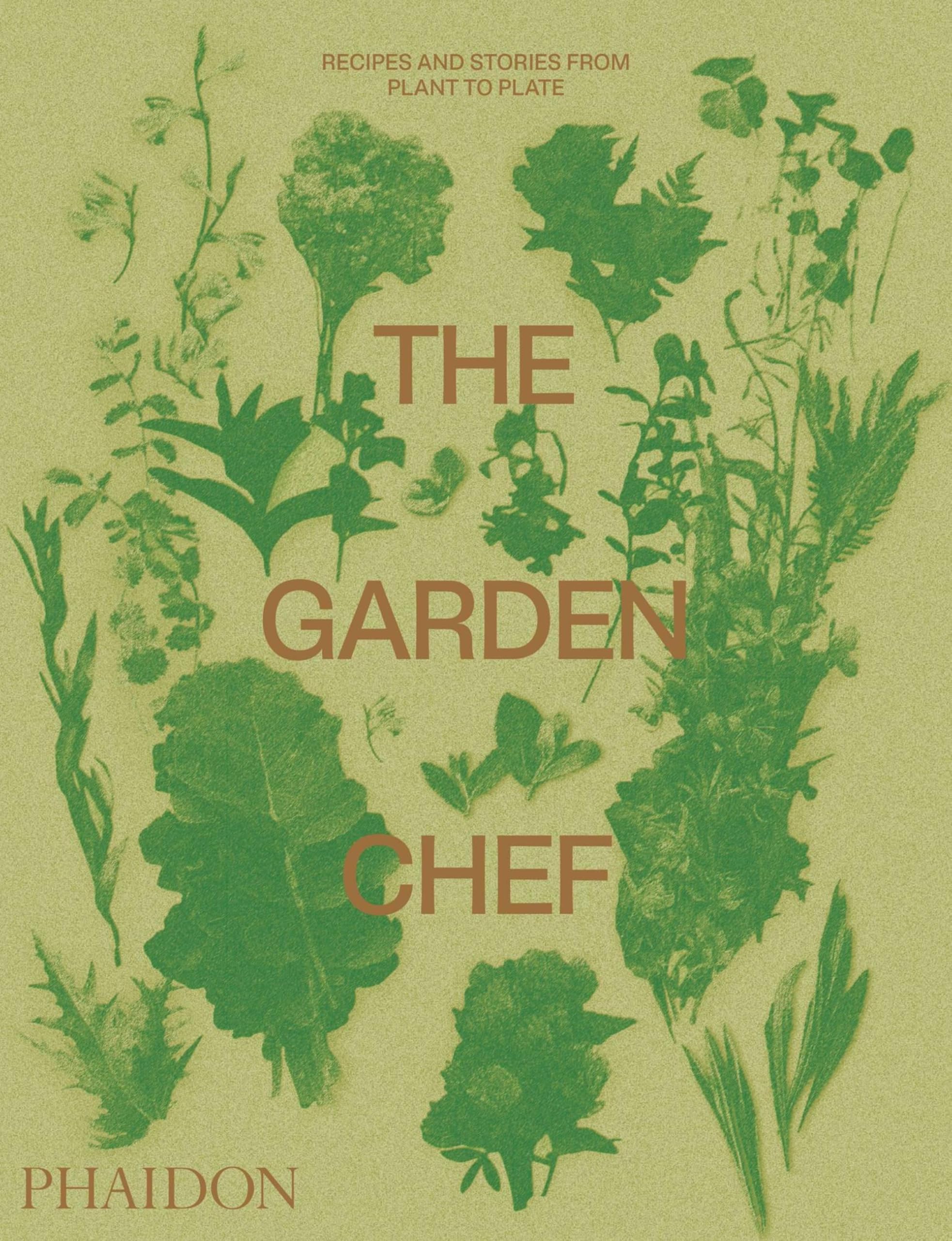 The Garden Chef: Recipes and Stories from Plant to Plate: Editors ...