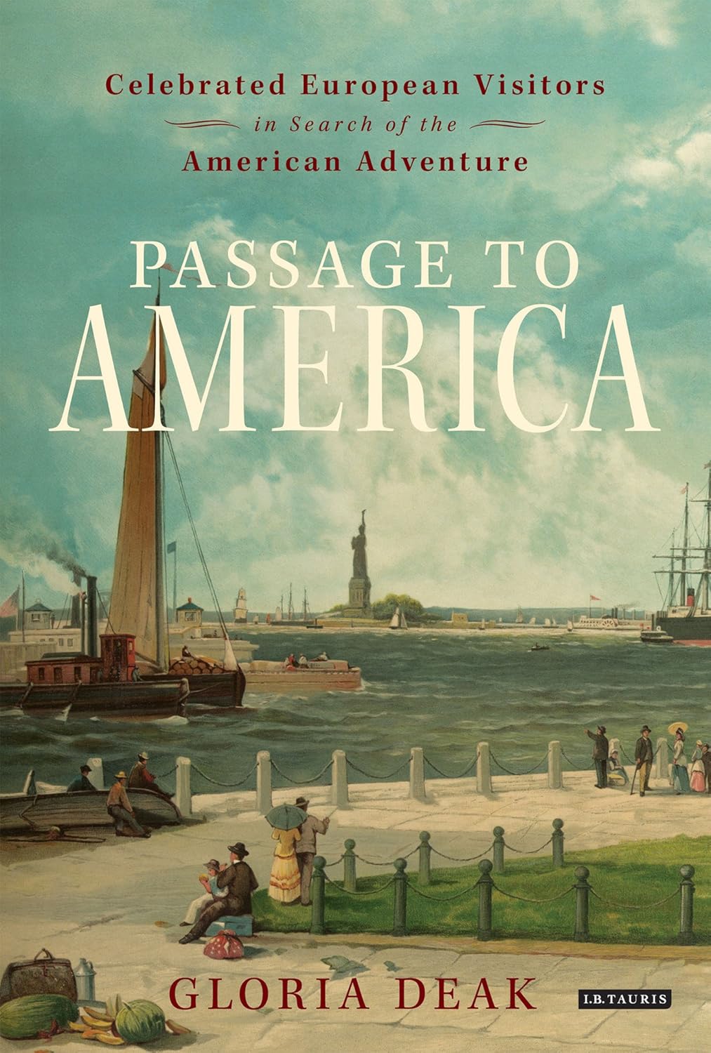 Passage to America: Celebrated European Visitors in Search of the ...