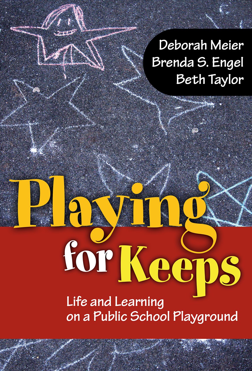 Playing for Keeps: Life and Learning on a Public School Playground ...