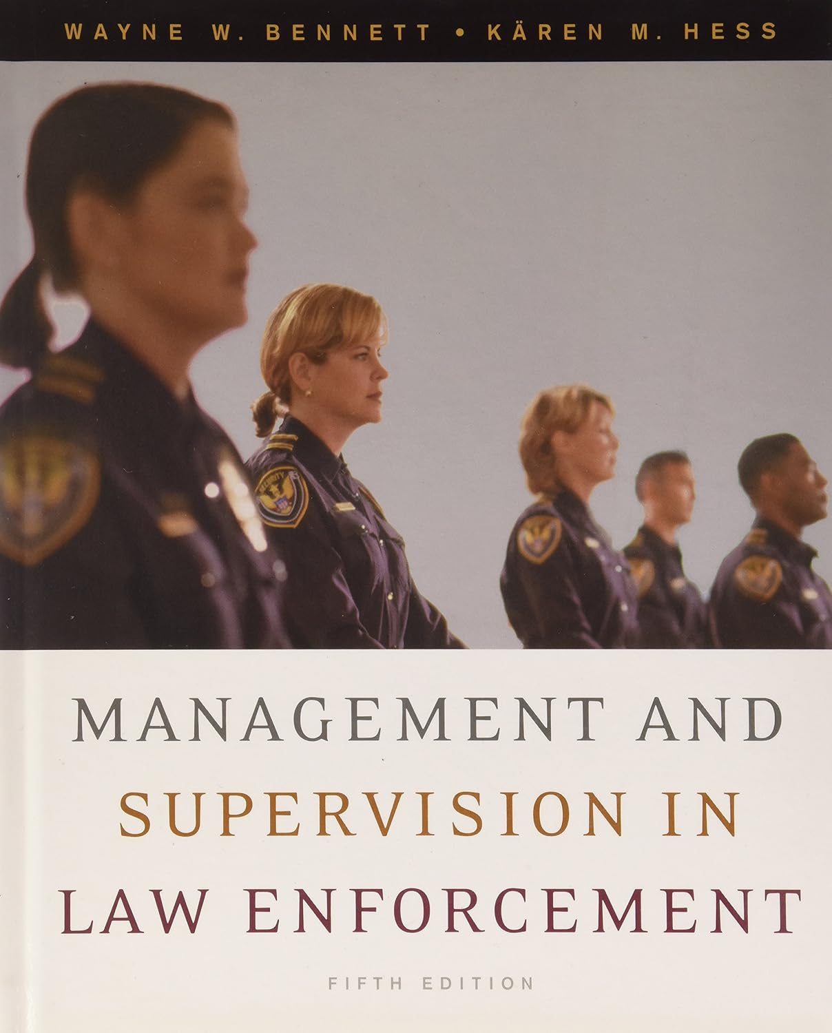 Management and Supervision in Law Enforcement: Wayne W. Bennett ...