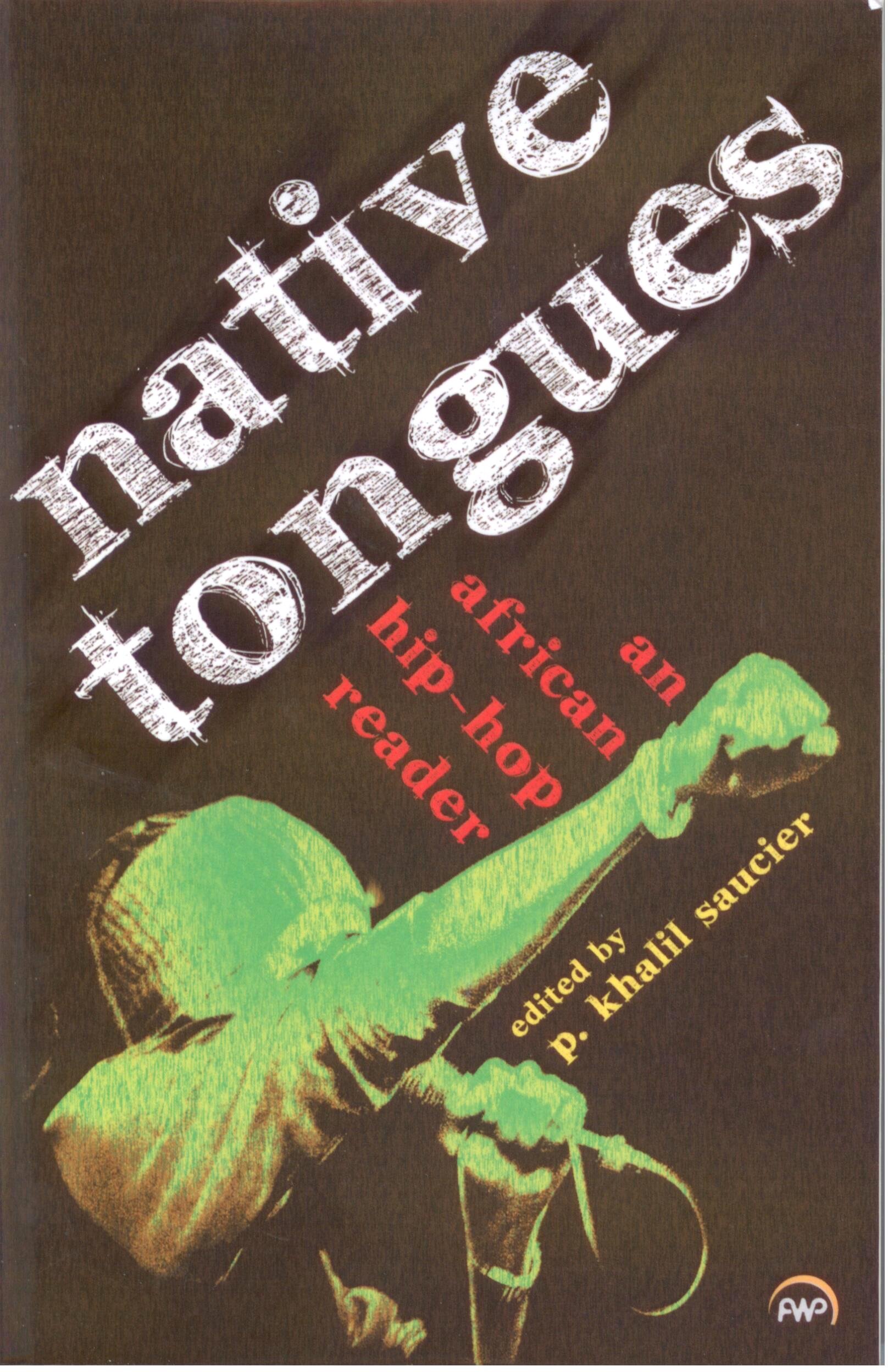 Native Tongues: An African Hip-hop reader: P. Khalil Saucier, editor ...