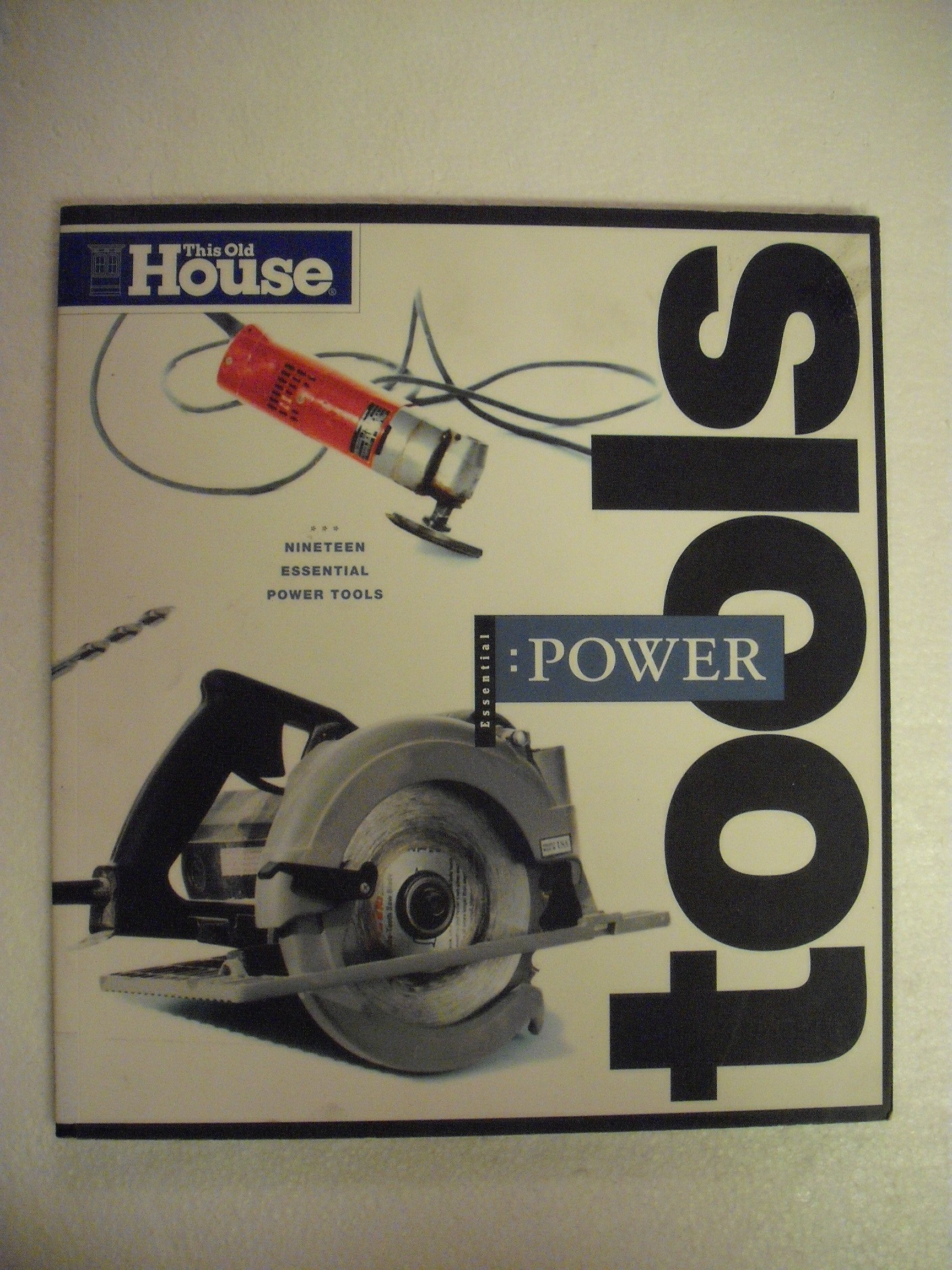This Old House Essential Power Tools: 19 Essential Tools to Renovate ...