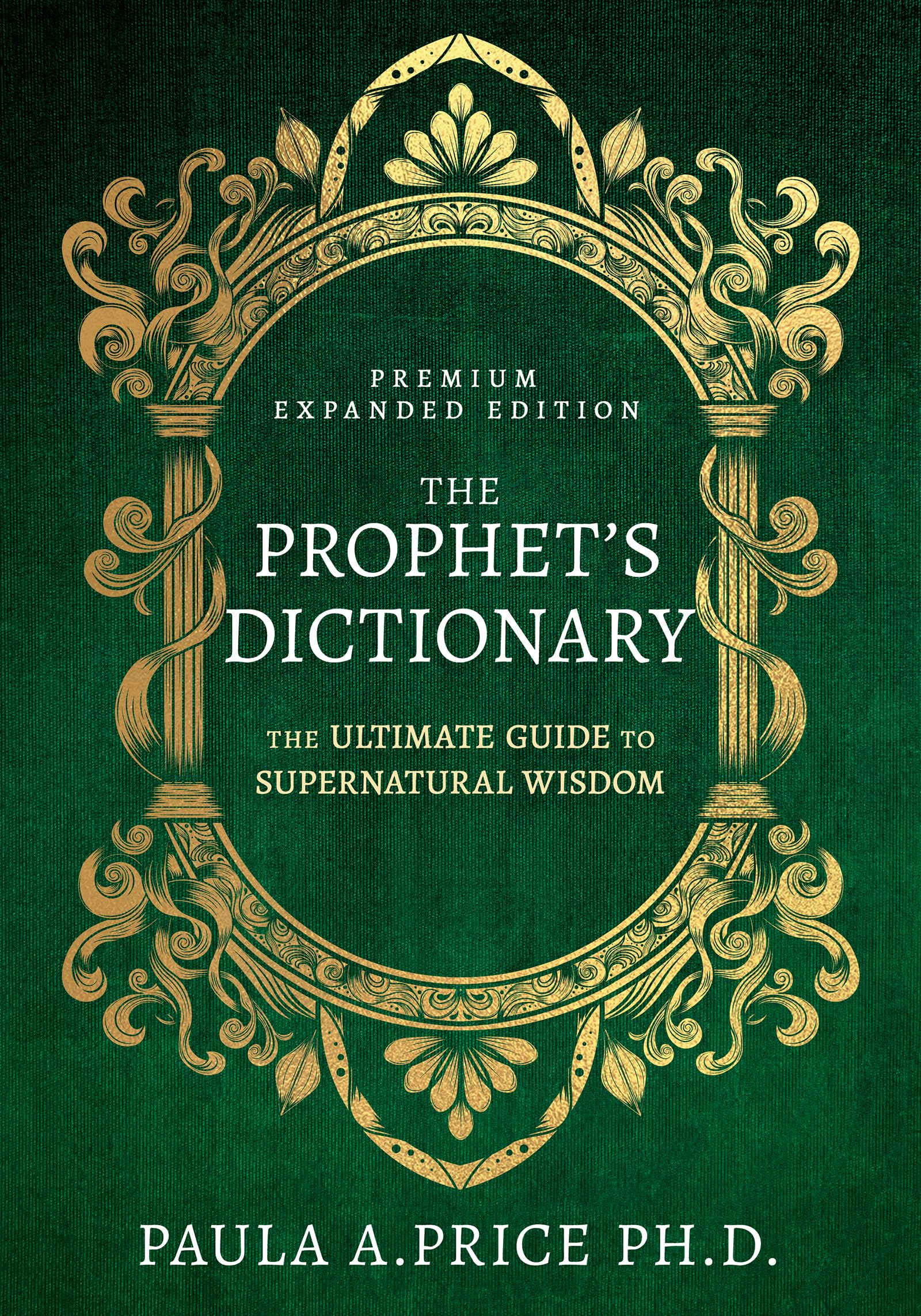 The Prophet's Dictionary: The Ultimate Guide to Supernatural Wisdom ...