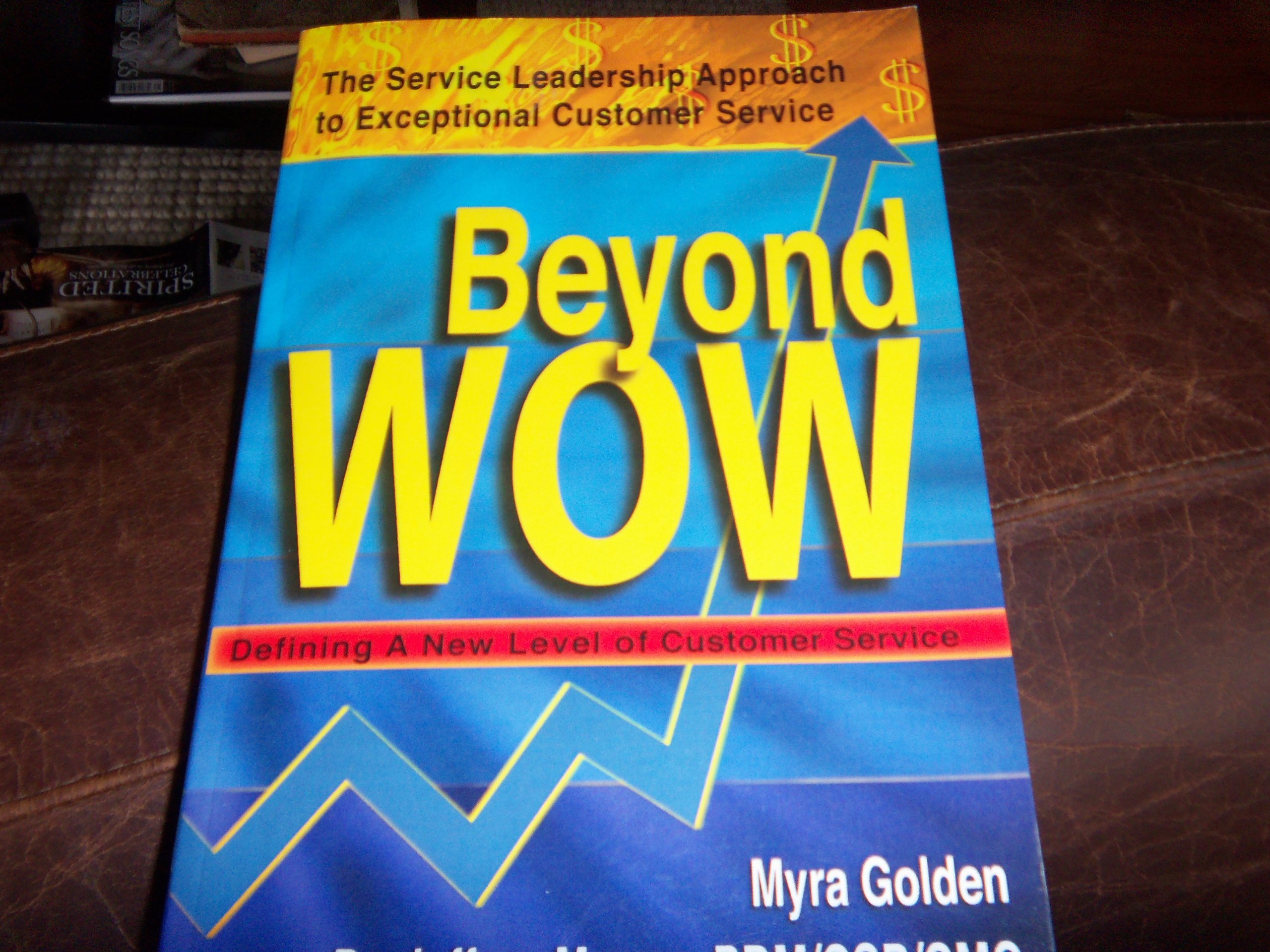 Beyond WOW: Defining A New Level of Customer Service: Myra Golden; Dr ...