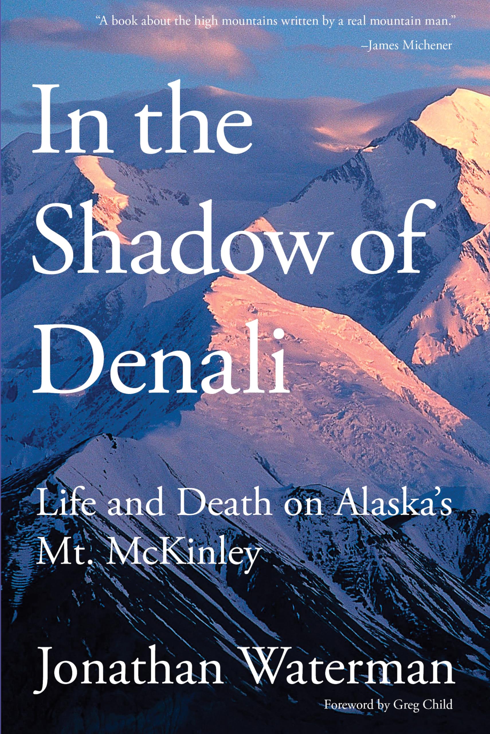In the Shadow of Denali: Life And Death On Alaska's Mt. Mckinley ...