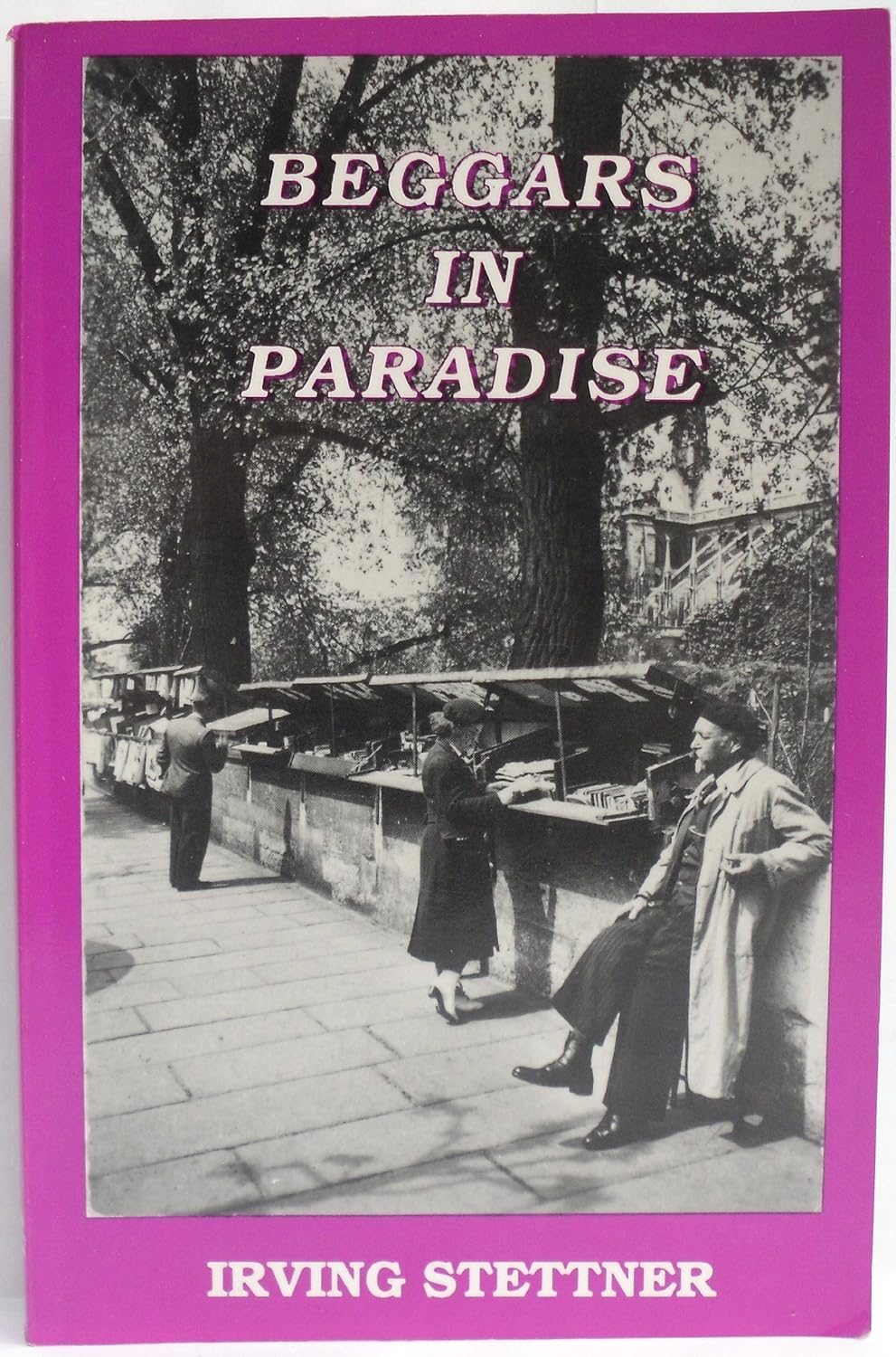 Beggars in Paradise: Stettner, Irving, Joyce, William: 9780918154224 ...