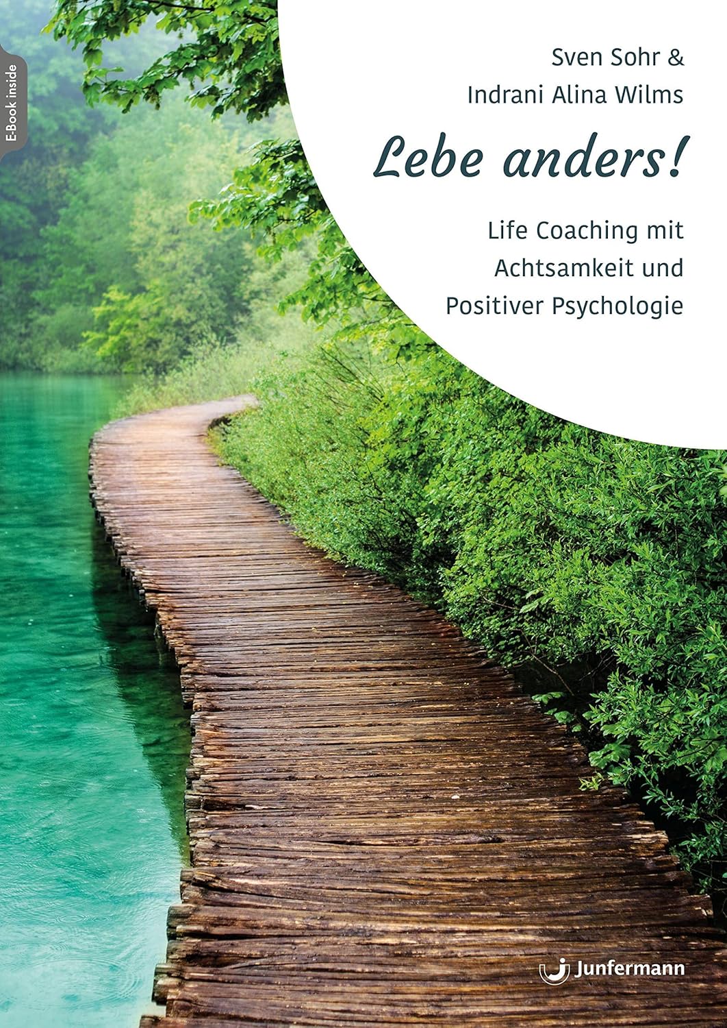 Lebe anders!: Life Coaching mit Achtsamkeit und Positiver Psychologie ...