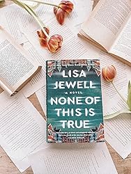 None of This is True: Voted CRIME NOVEL OF THE YEAR 2024, the addictive #1 Sunday Times ...