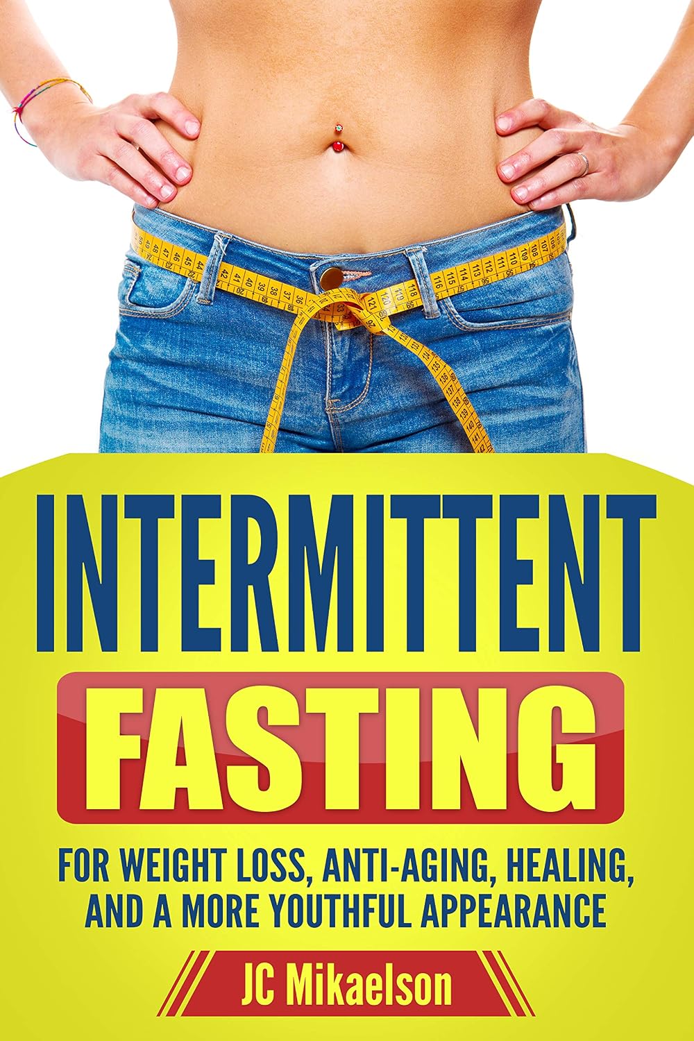 INTERMITTENT FASTING: FOR WEIGHT LOSS, ANTI-AGING, HEALING, AND A MORE ...
