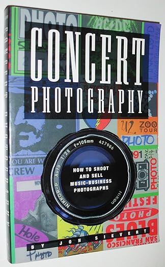 Concert Photograpy: How to Shoot and Sell Music Business Photographs ...