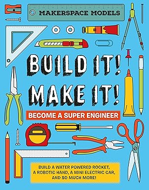 Build It! Make It!: Become a Super Engineer (Makerspace Models): Ives ...
